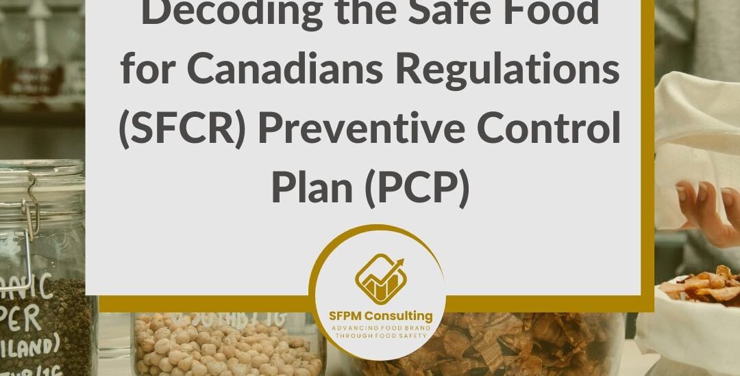 Decoding the Safe Food for Canadians Regulations (SFCR) Preventive Control