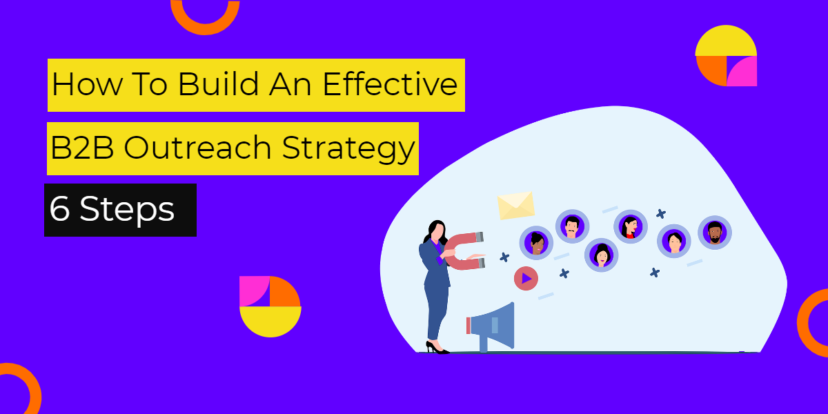 6 Steps to an Effective B2B Outreach Strategy