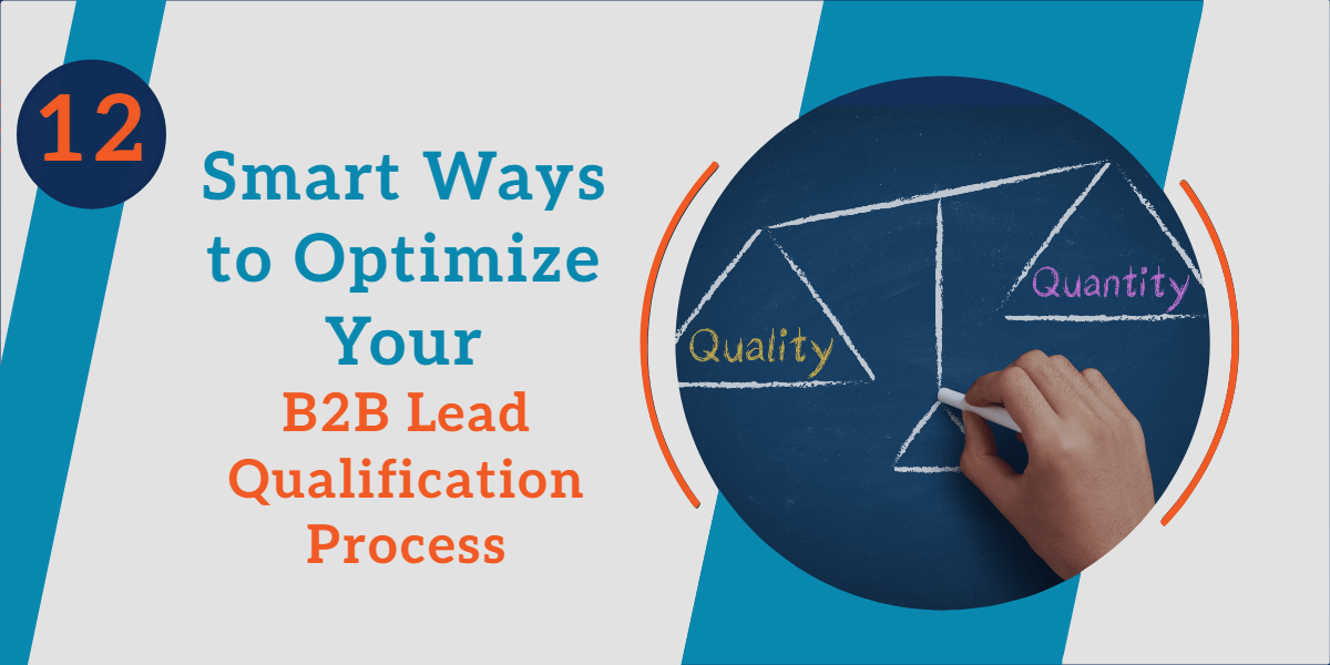 12 Smart Ways To Optimize Your B2b Lead Qualification Process