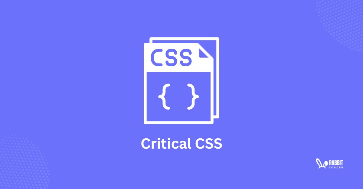 Boosting Your WordPress Website Performance With Critical CSS