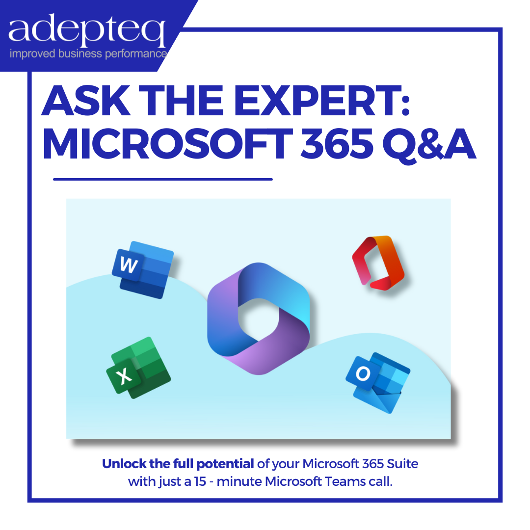Unlock the Full Potential of your Microsoft 365 Suite - Adepteq Ltd