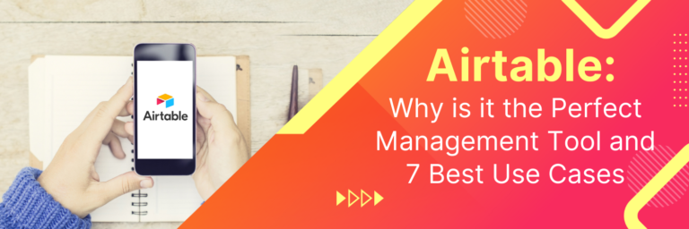 Airtable Data Management Tool and 7 Best Use Cases