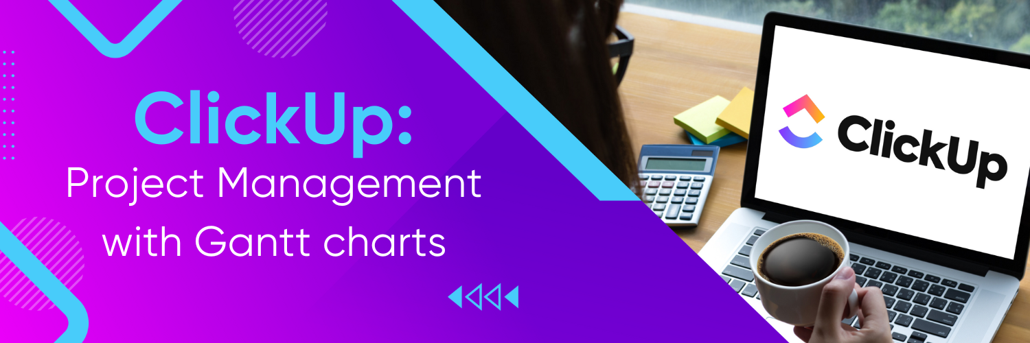 Clickup: Project Management with Gantt Charts