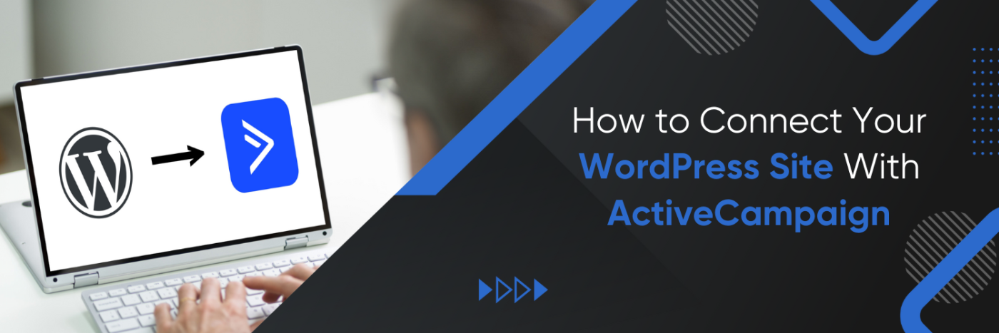 How to Connect Your WordPress Site With ActiveCampaign